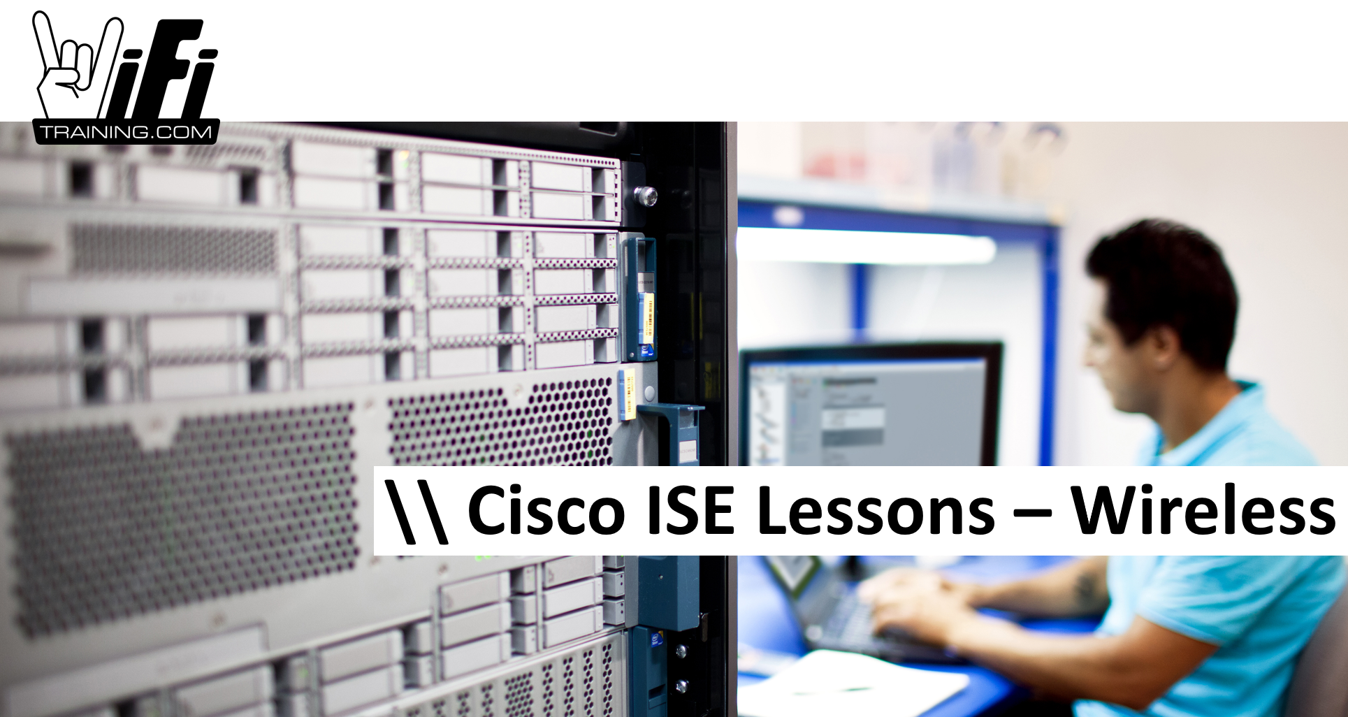 Cisco ISE Lessons - Wireless – WiFi Training
