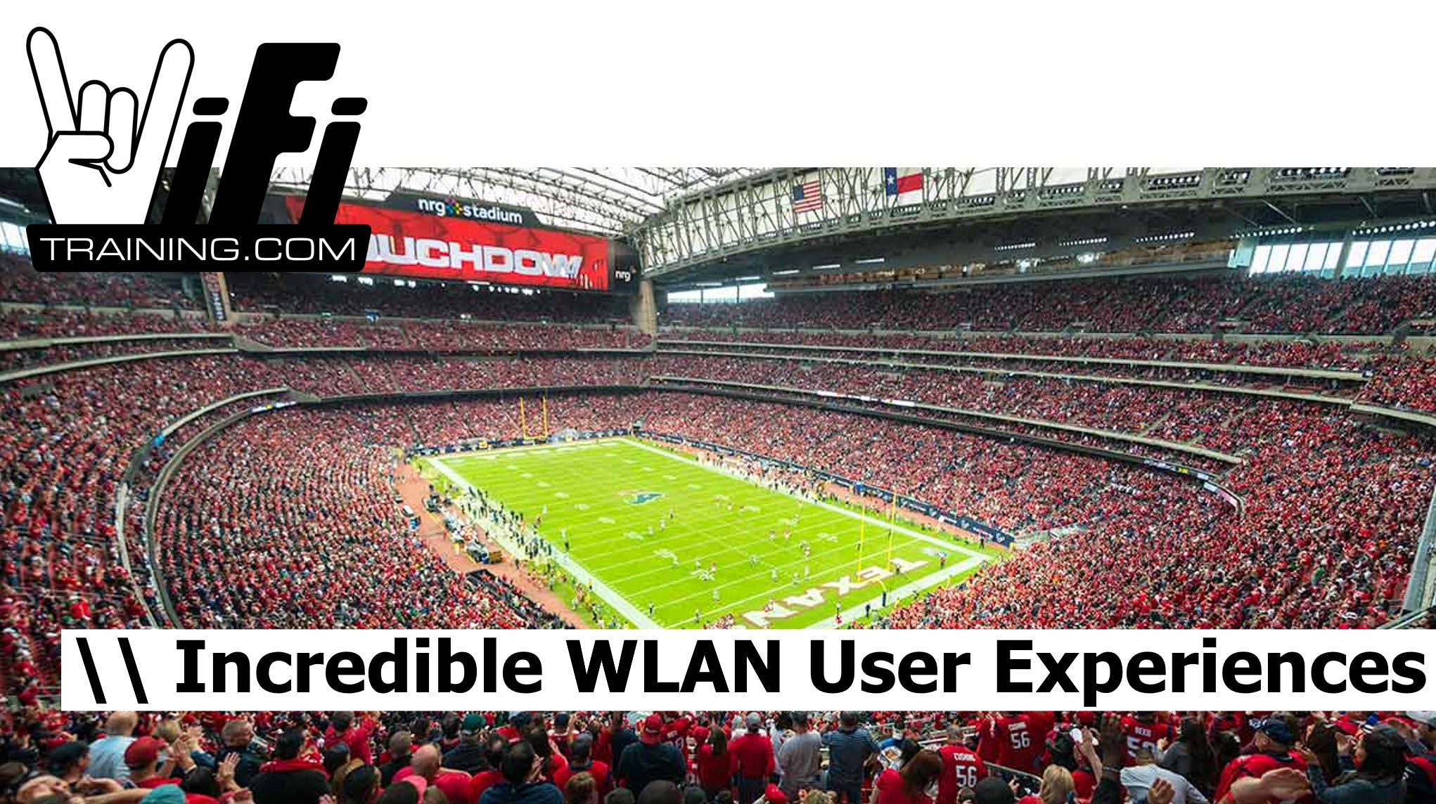 Incredible WLAN User Experiences – WiFi Training