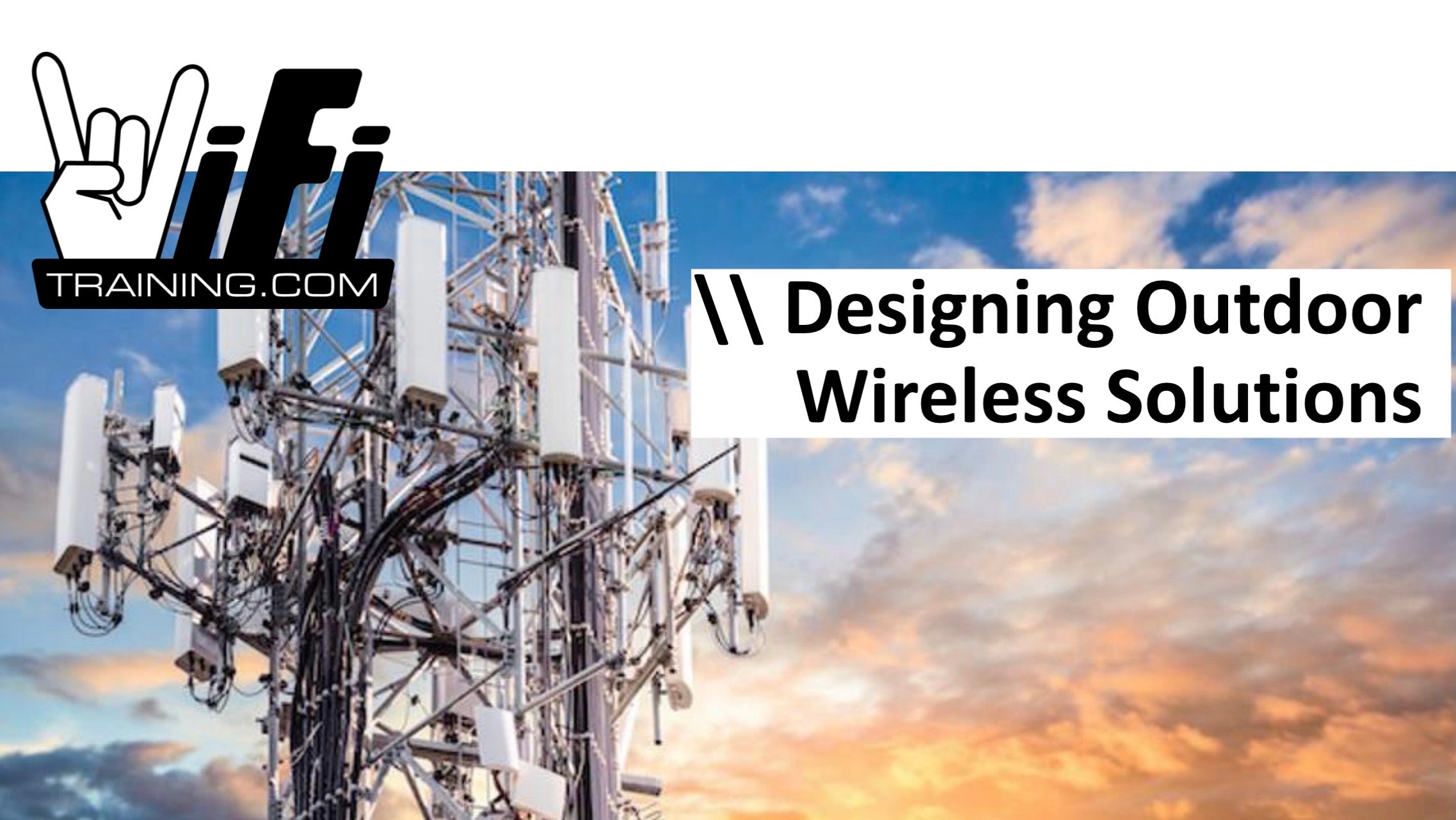 Designing Outdoor Wireless Solutions – WiFi Training